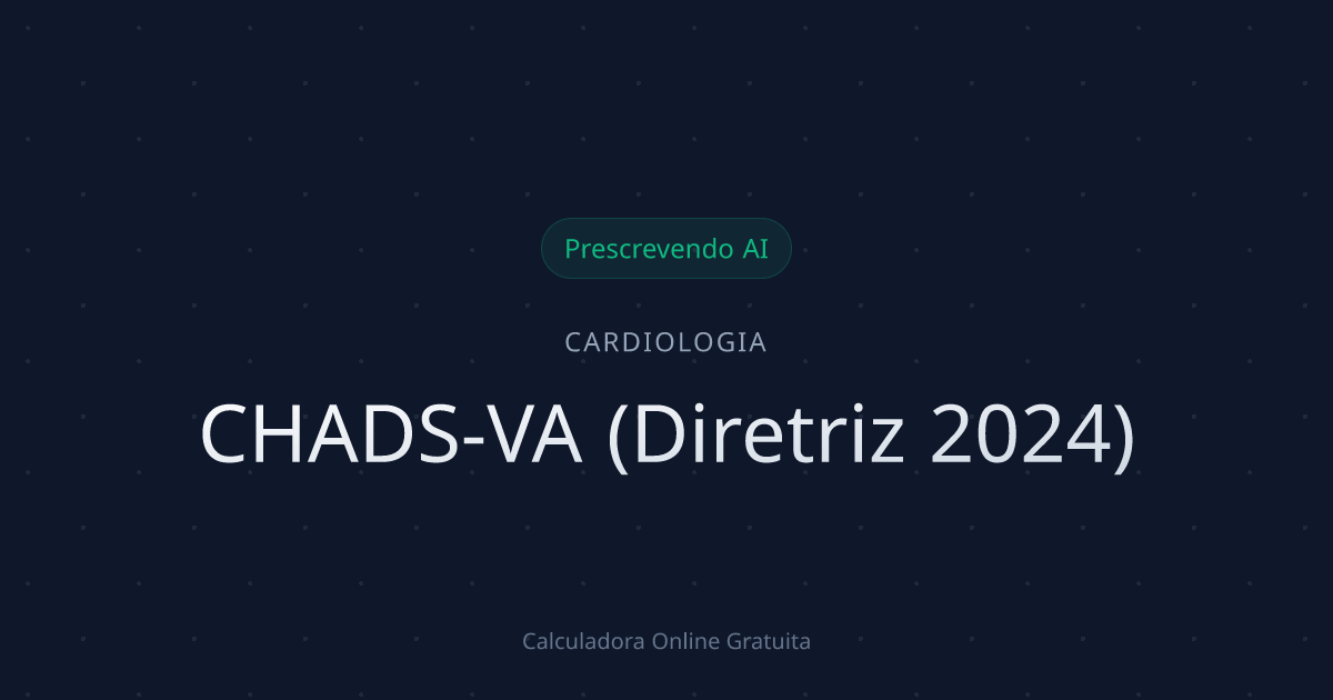 CHADS-VA (Diretriz 2024) | Calculadora Médica | Prescrevendo AI
