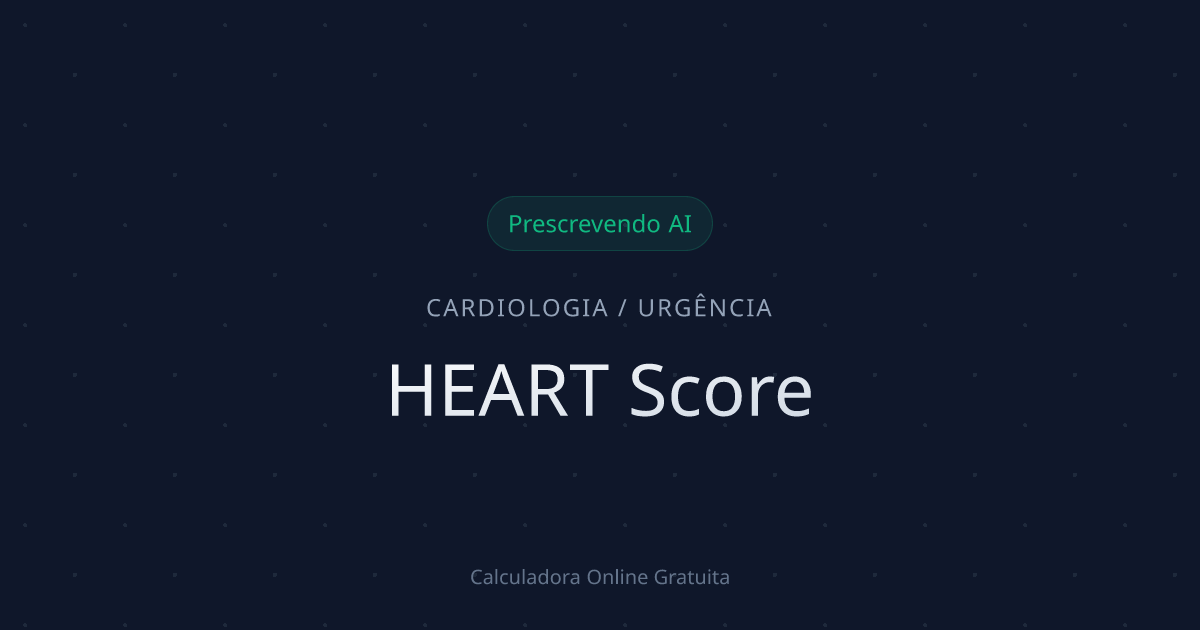 HEART Score | Calculadora Médica | Prescrevendo AI