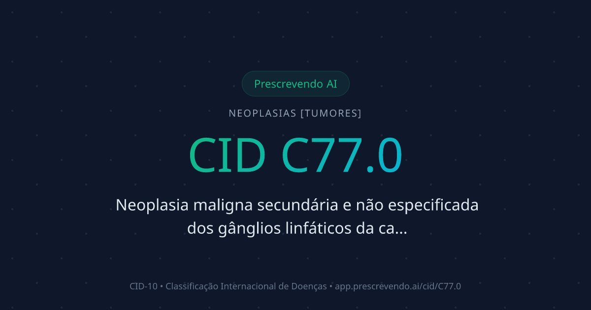 CID C77.0 - Neoplasia maligna secundária e não especificada dos ...