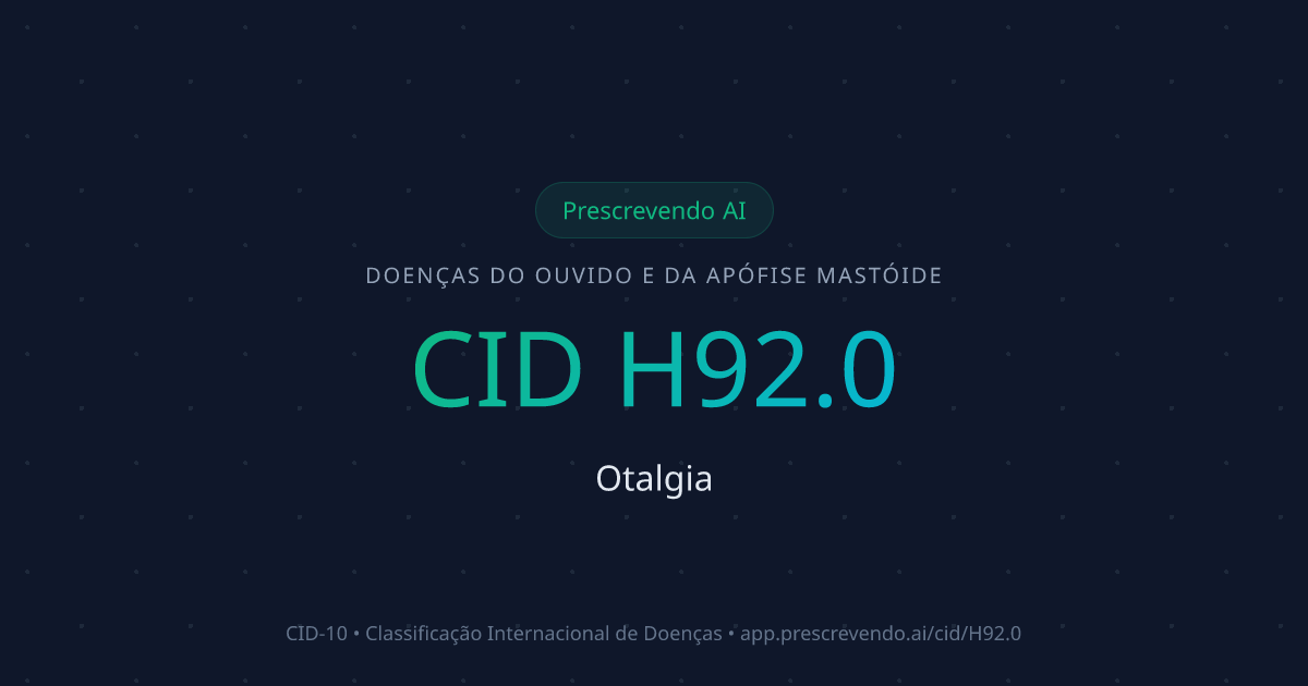 CID H92.0 - Otalgia | CID-10 | Prescrevendo AI