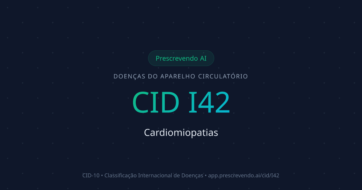 CID I42 - Cardiomiopatias | CID-10 | Prescrevendo AI