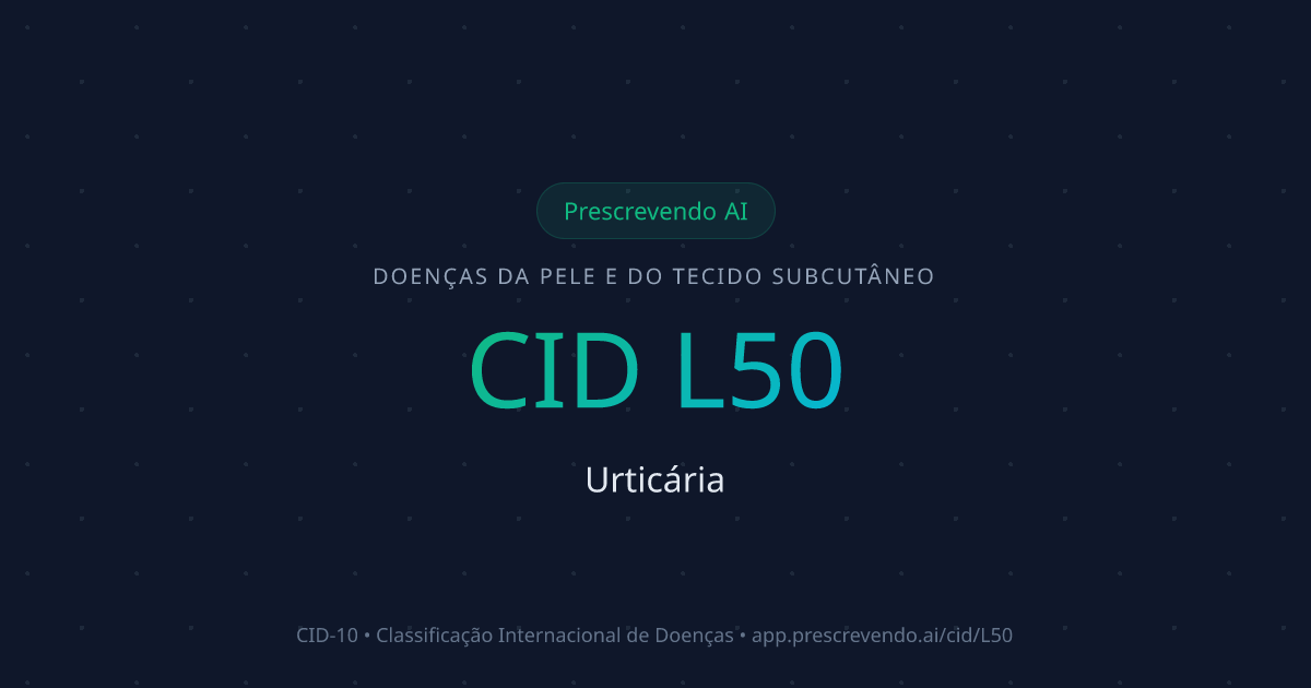 CID L50 - Urticária | CID-10 | Prescrevendo AI