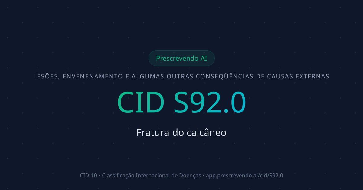 CID S92.0 - Fratura do calcâneo | CID-10 | Prescrevendo AI