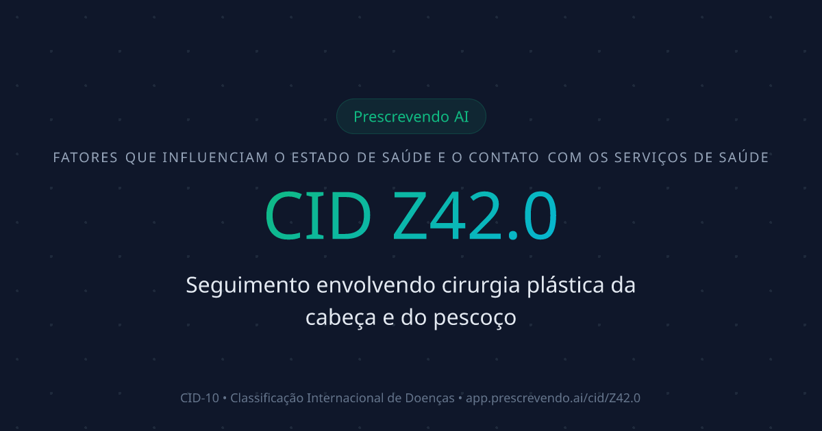 CID Z42.0 - Seguimento envolvendo cirurgia plástica da cabeça e do ...