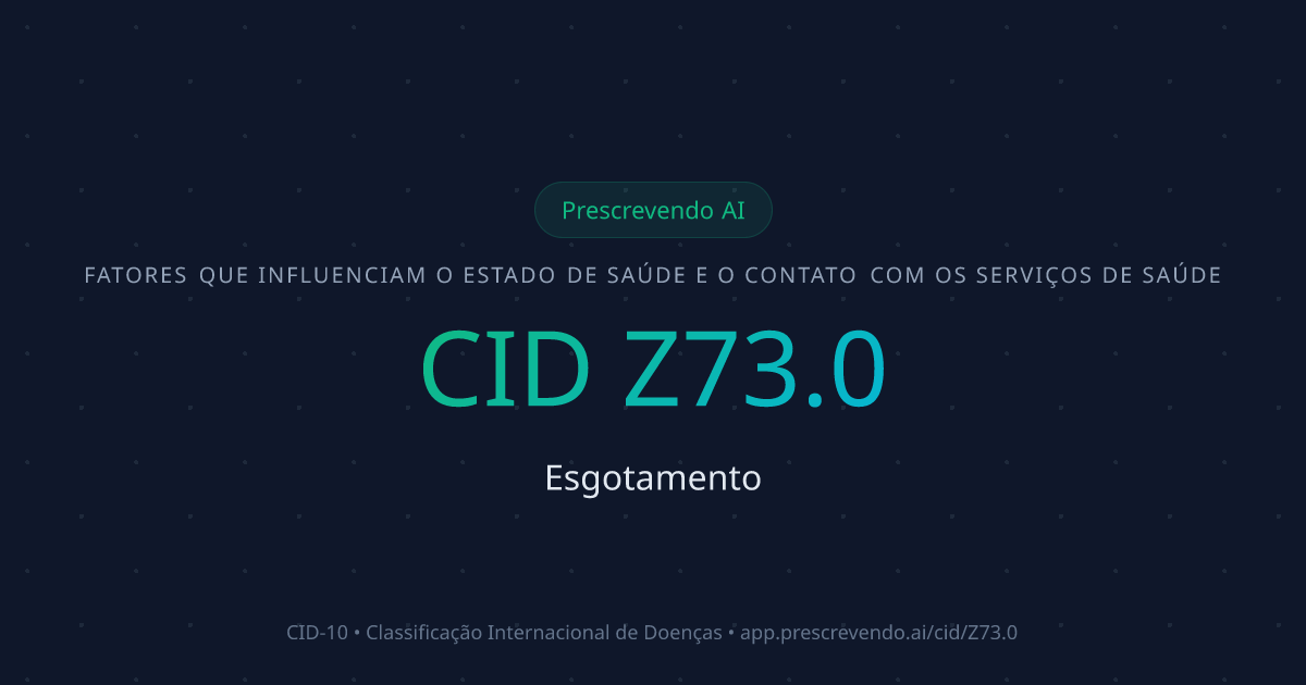 CID Z73.0 - Esgotamento | CID-10 | Prescrevendo AI